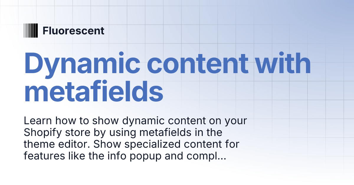 Dynamic content with metafields | Fluorescent
