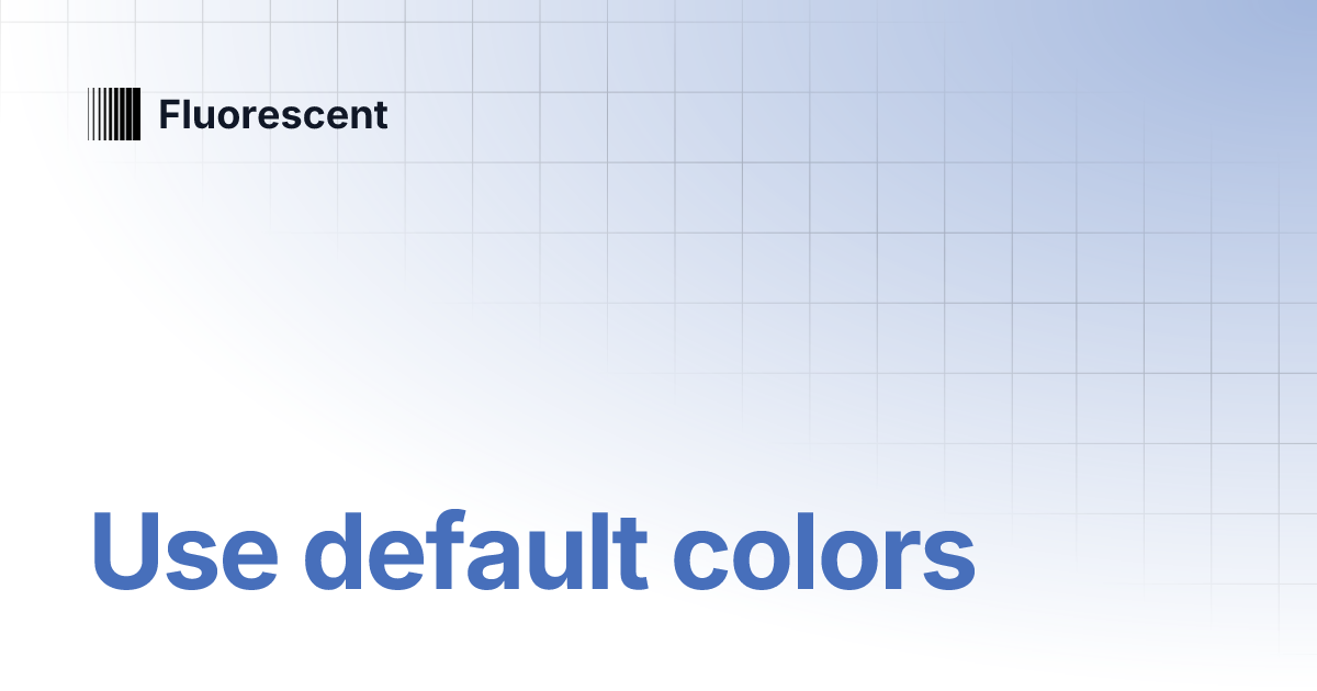 Use default colors | Fluorescent