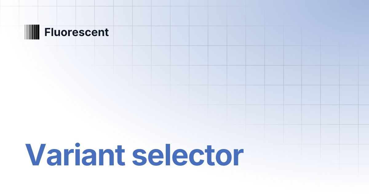 Variant selector | Fluorescent