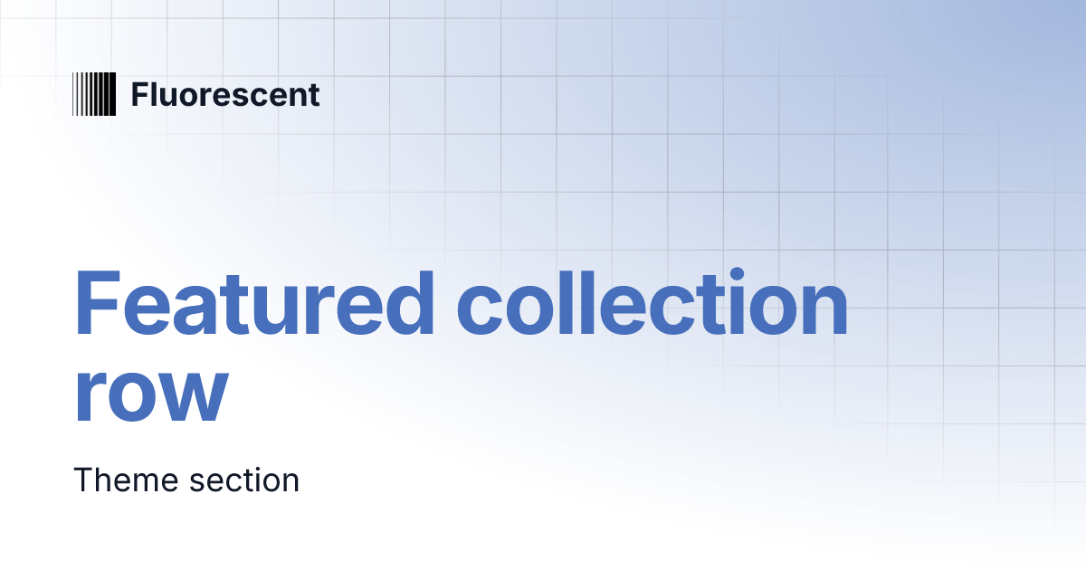 Featured collection row | Fluorescent