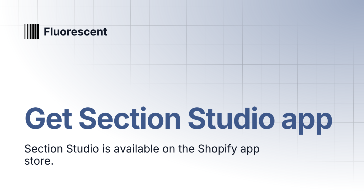 Get Section Studio app | Section Studio | Fluorescent